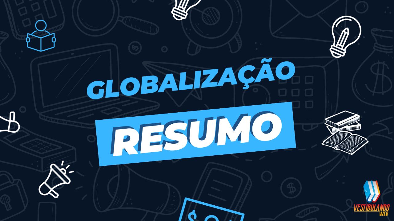 Globalização: contexto e resumo